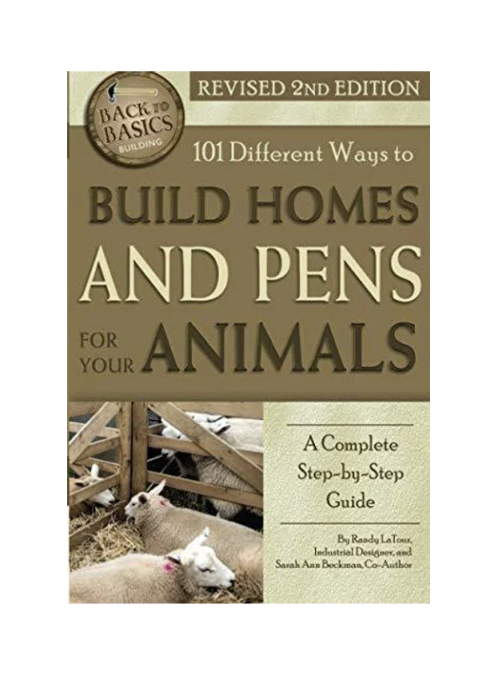 Back to Basics - 101 Different Ways to Build Homes and Pens for Your ...
